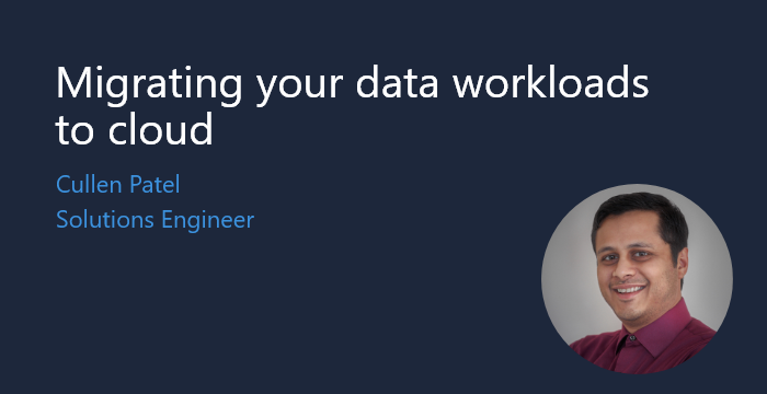 Migrating your data workloads to cloud Migrating your data workloads to cloud